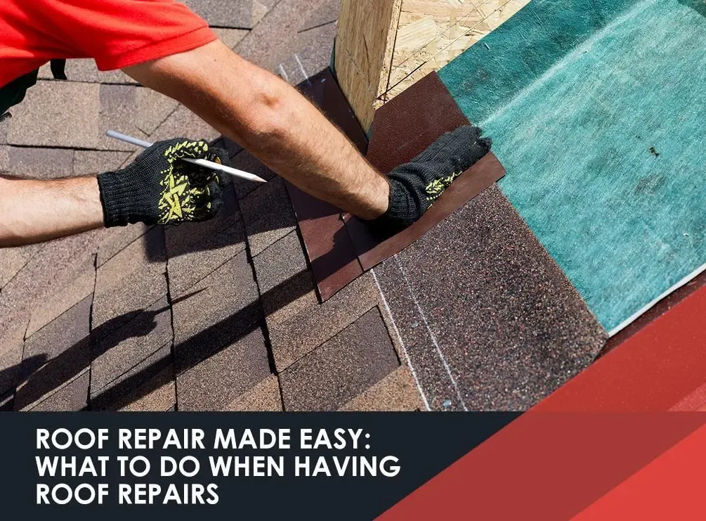 Roof Repair Made Easy: What to Do When Having Roof Repairs